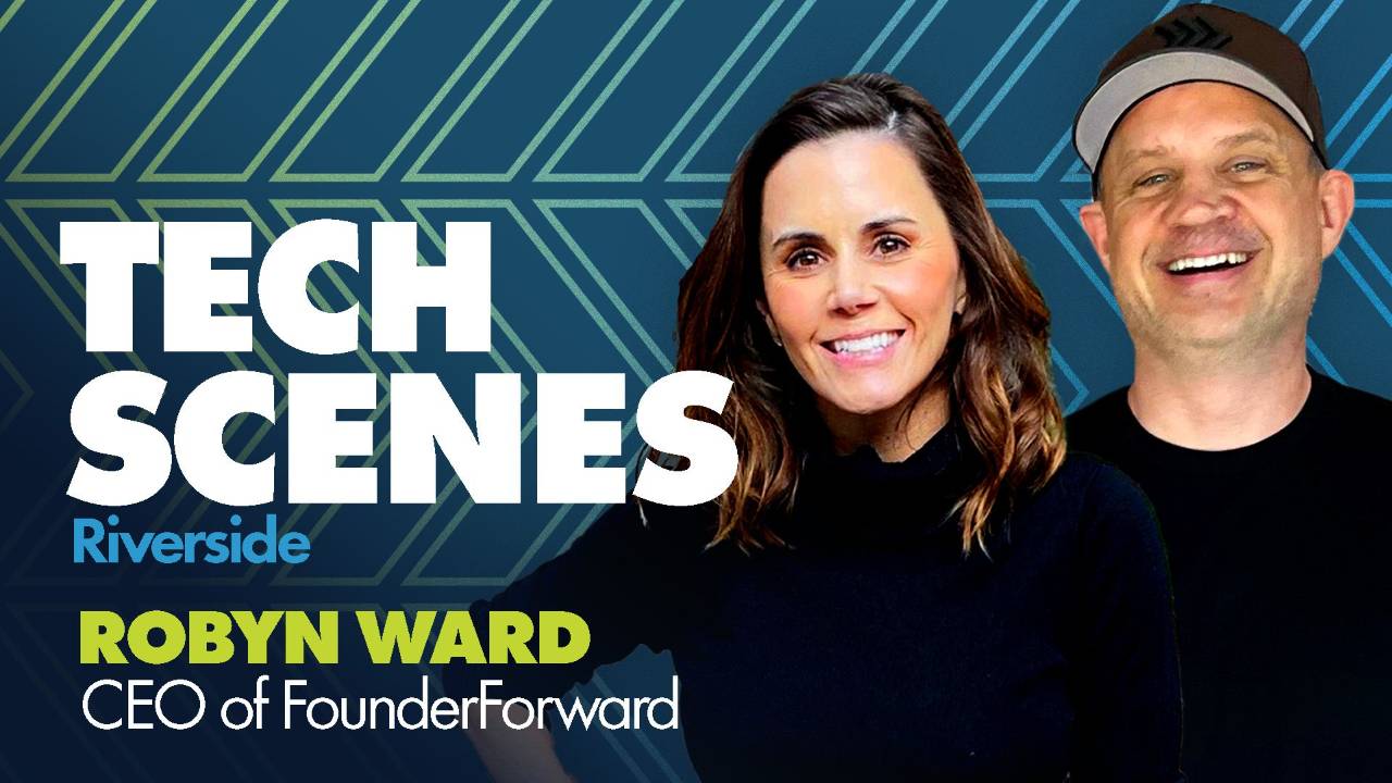 Tech Scenes with Robyn Ward, CEO of FounderForward