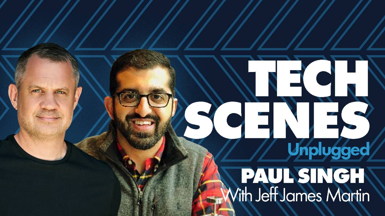 Tech Scenes Unplugged with Paul Singh, Investor and Founder