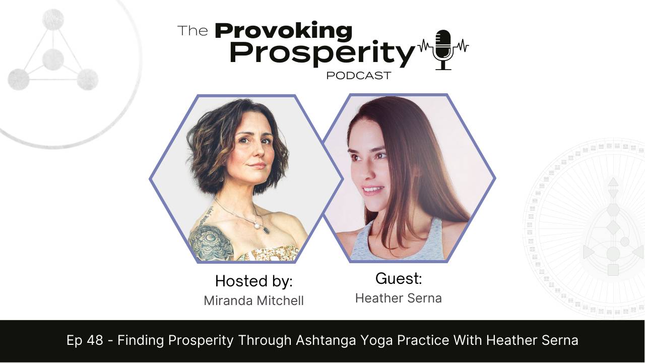 Finding Prosperity Through Ashtanga Yoga Practice With Heather Serna