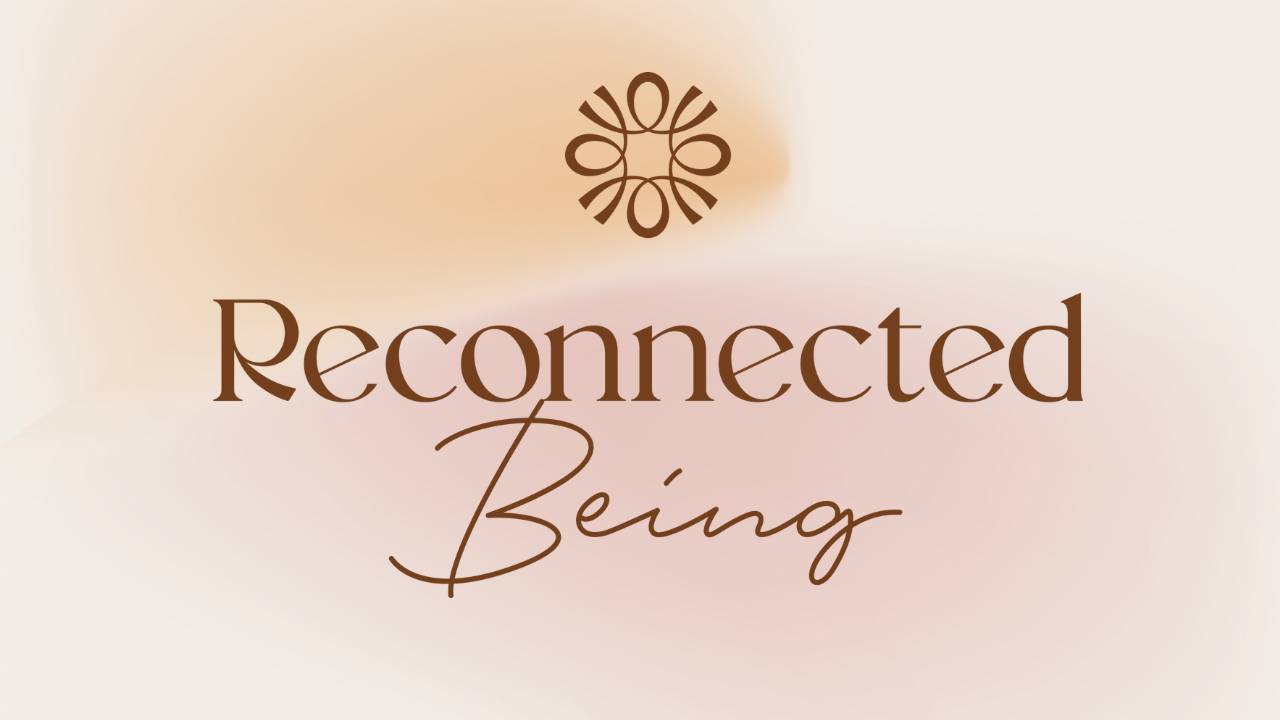 Reconnected Being