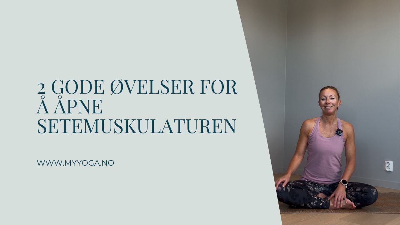 2 gode yogaøvelser for å åpne opp i setemuskulaturen