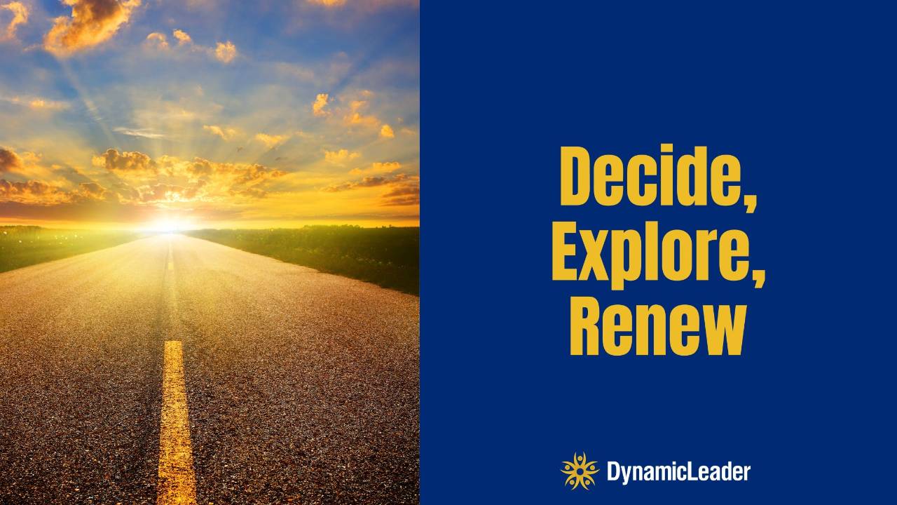 Decide Explore Renew