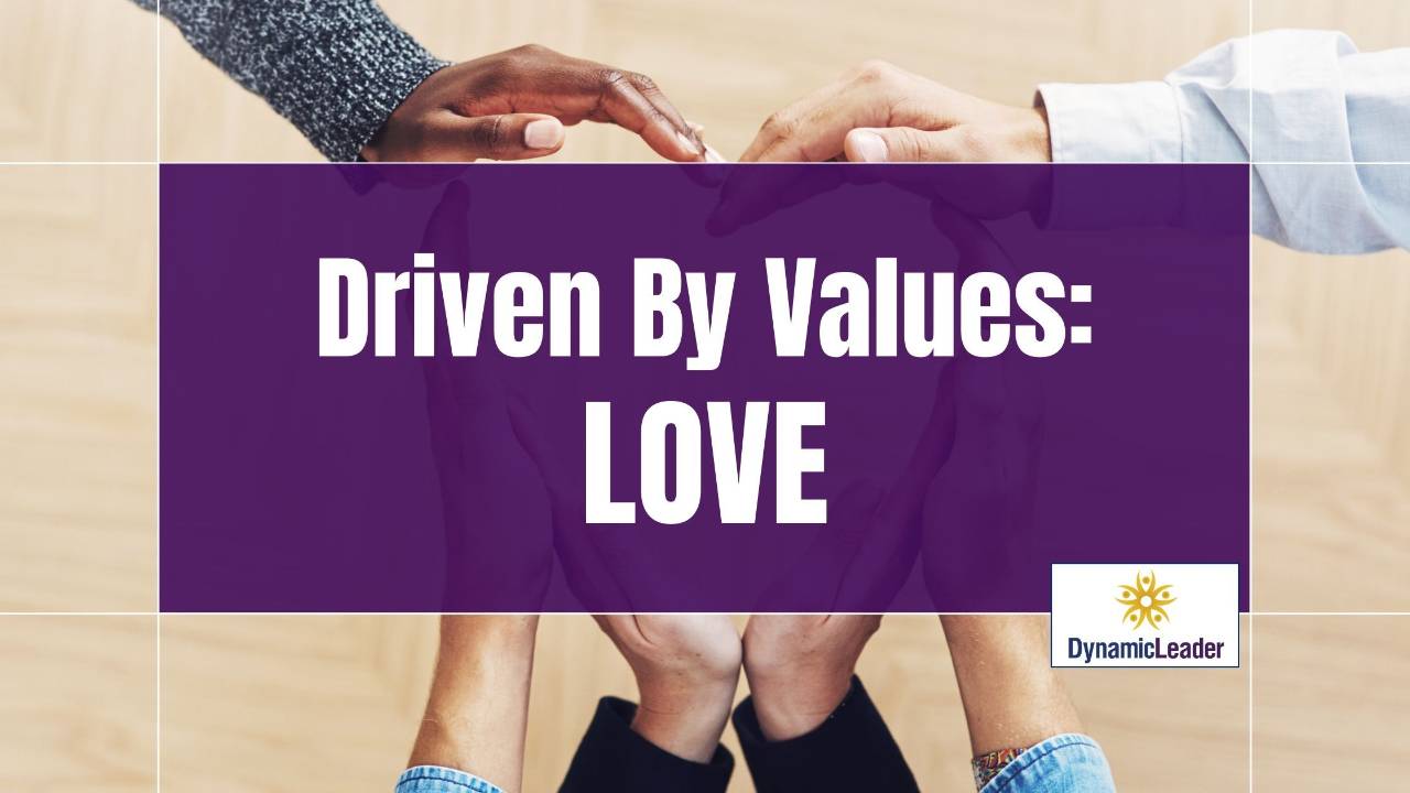 Driven By Values: LOVE
