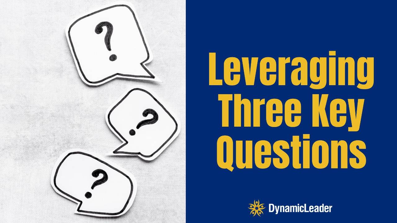 Leveraging Three Key Questions
