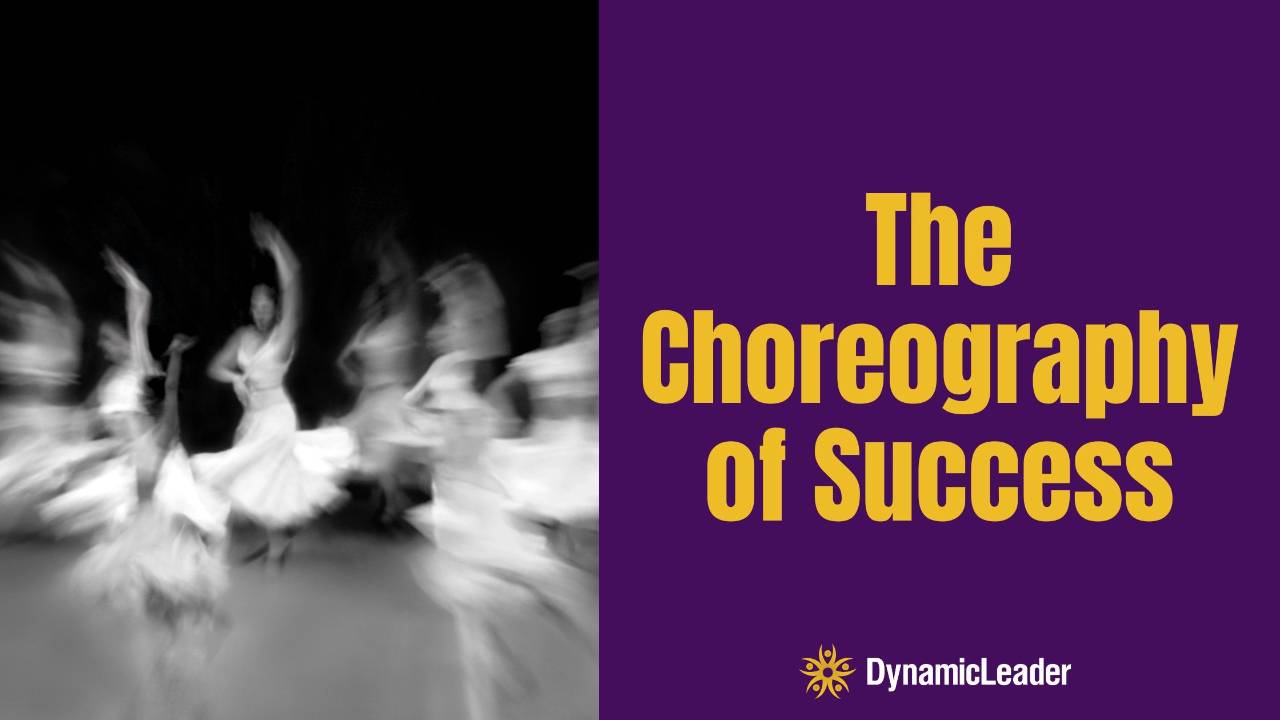 The Choreography of Success