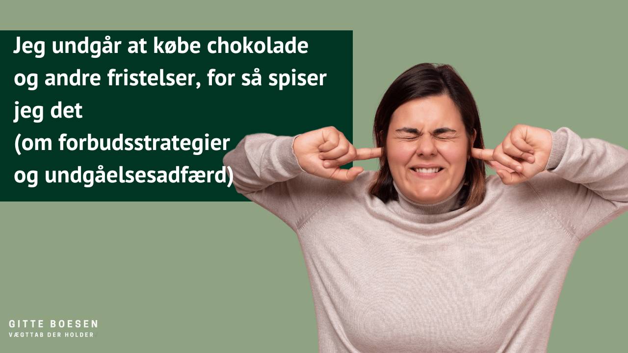 Jeg undgår at købe chokolade, for så spiser jeg det