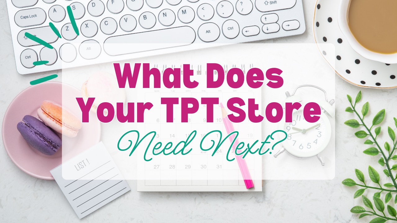What Does Your TPT Store Need Next?
