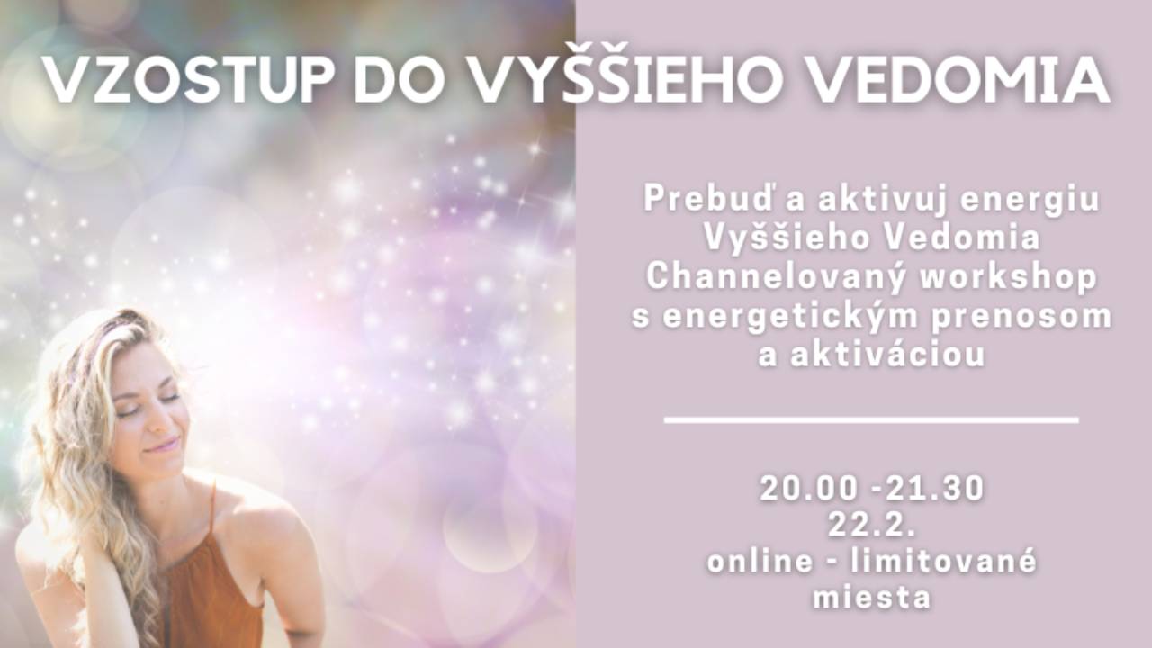 Vzostup do Vyššieho Vedomia - workshop