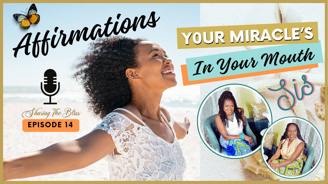 The Power of Affirmations (Your Miracle's In Your Mouth)