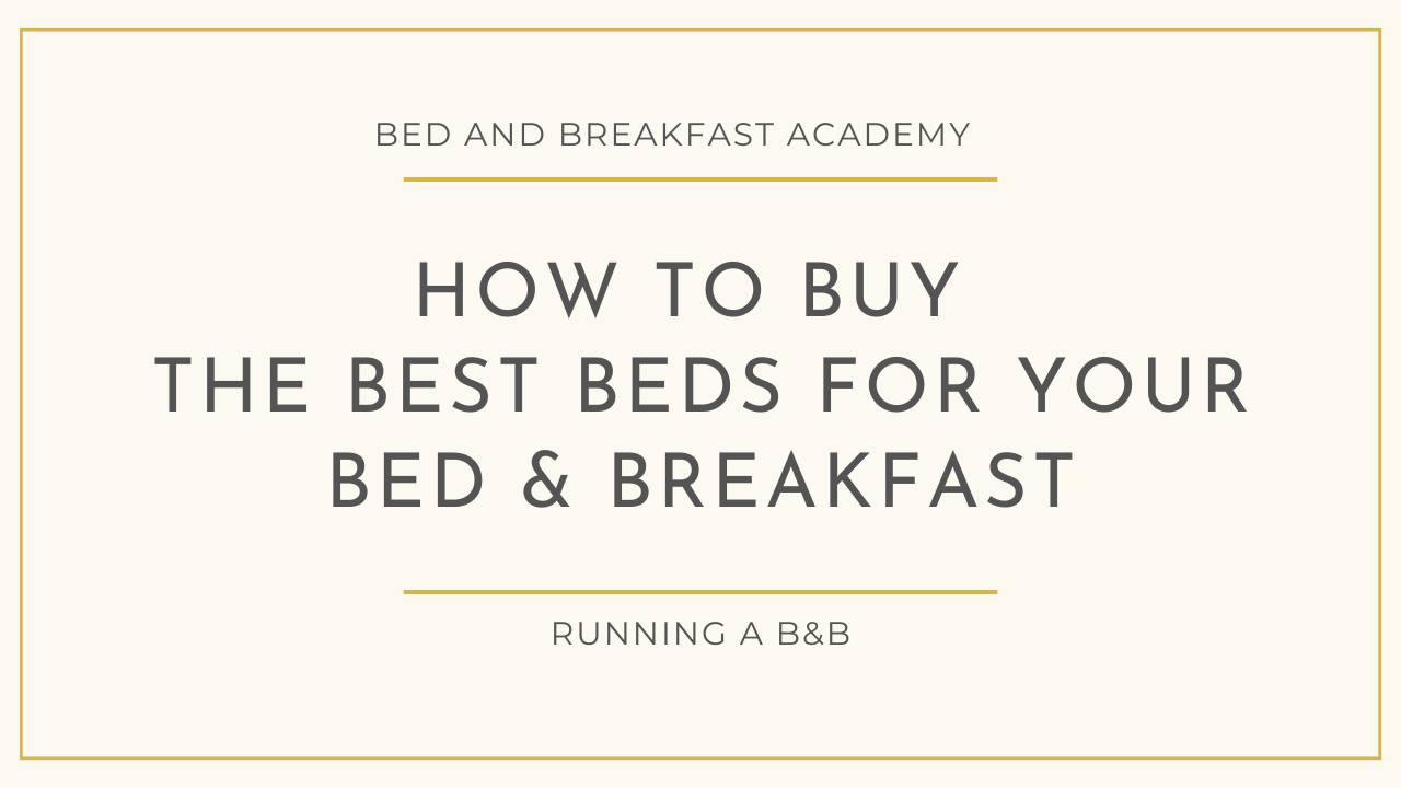 How To Buy The Best Beds For Your B&B | B&B Academy