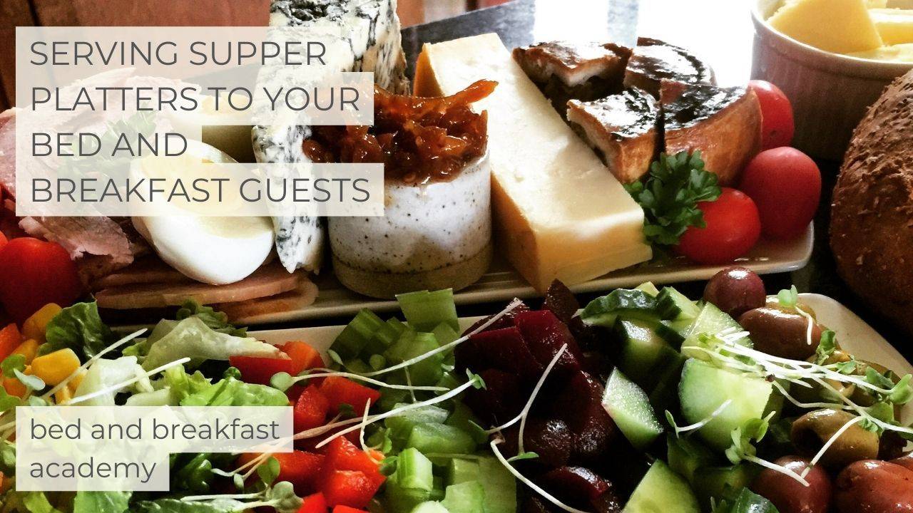 How to create a memorable supper platter for your B&B Guests