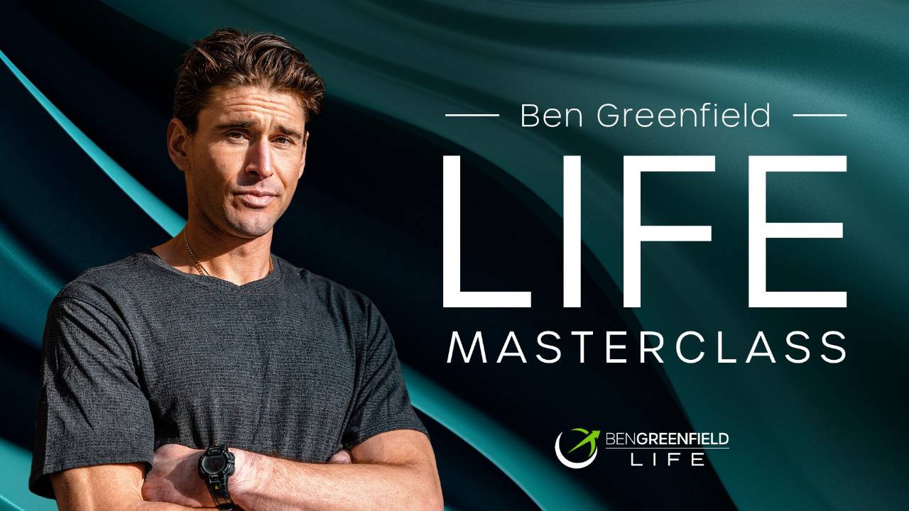 Ben Greenfield Life Masterclass