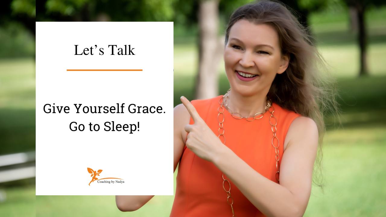 Giving Yourself Grace. The Power of Sleep!