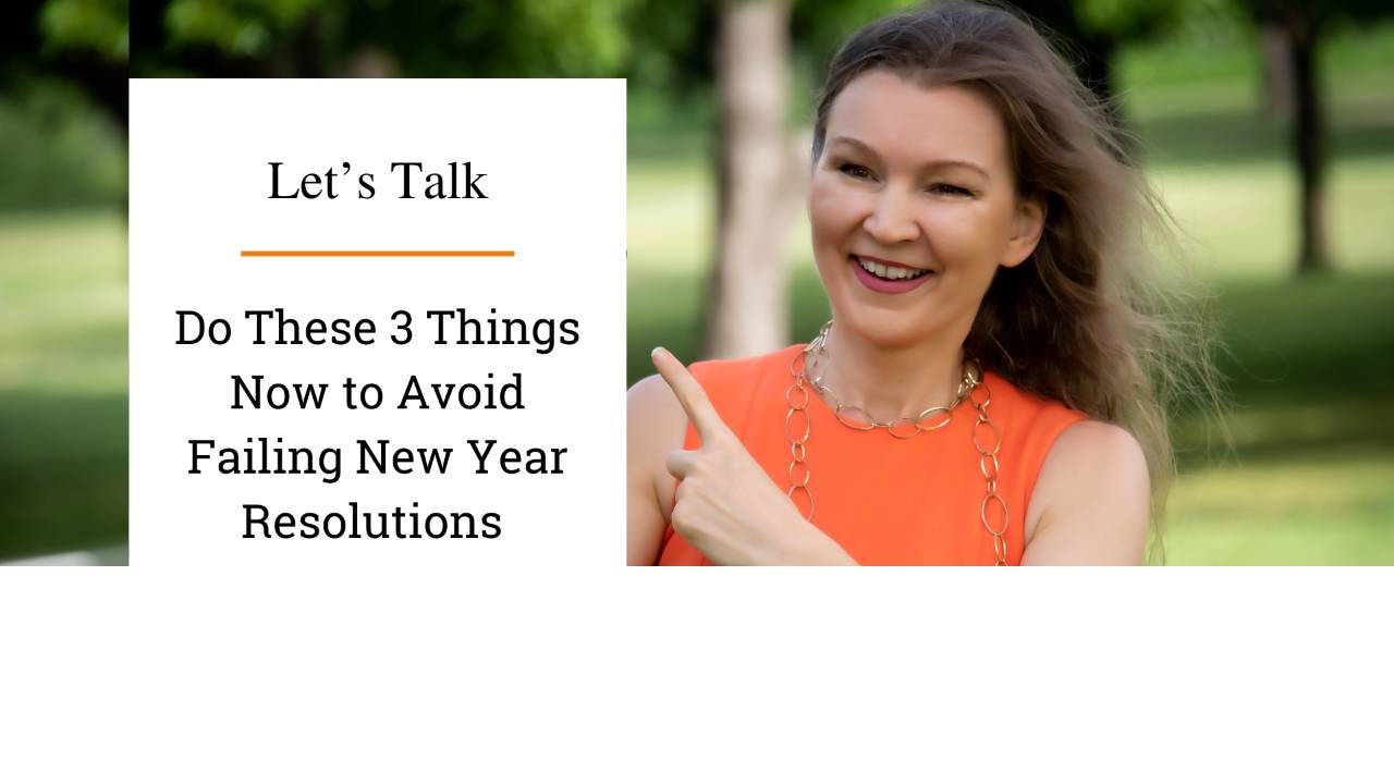 Do These 3 Things Now to Avoid Failing New Year Resolutions