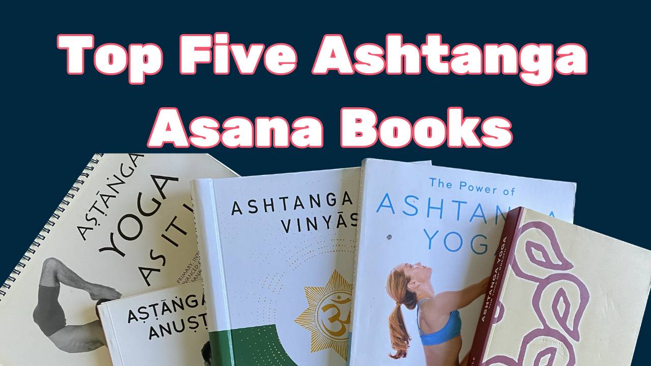 Mat to Manuscript: My Top 5 Ashtanga Asana Reads