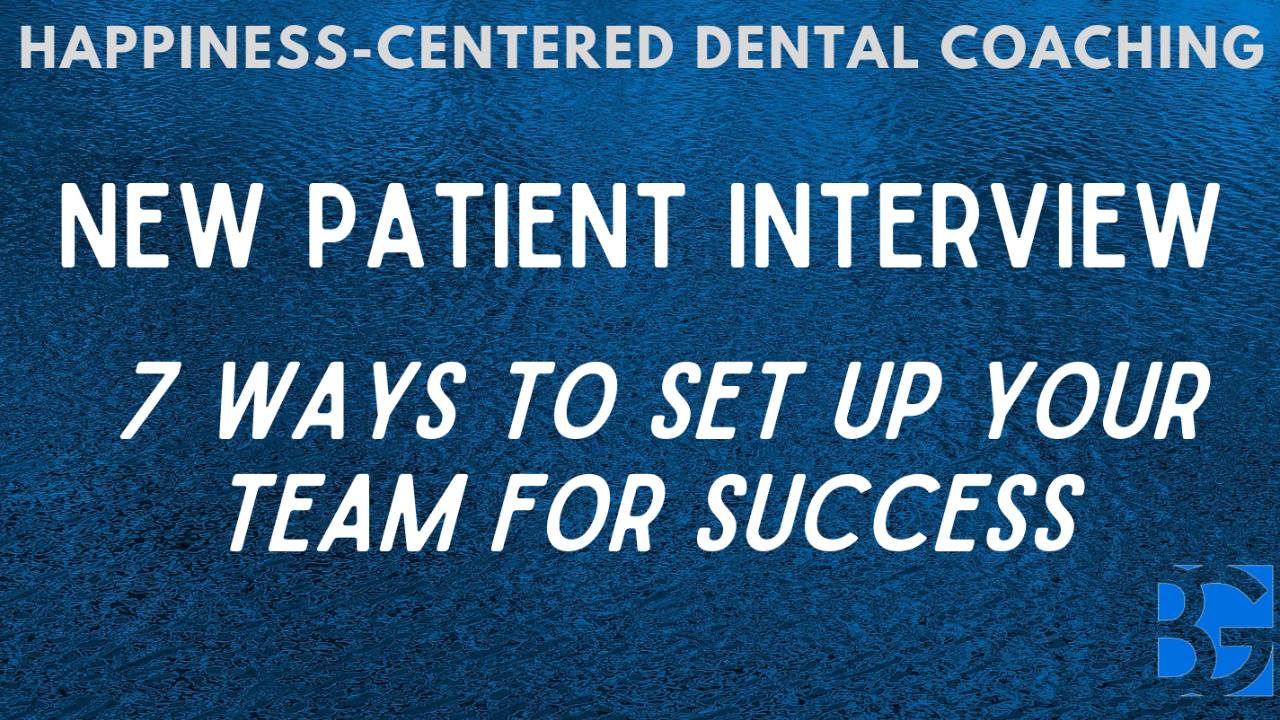 New Patient Interview - 7 Ways to Set Up Your Team For Success