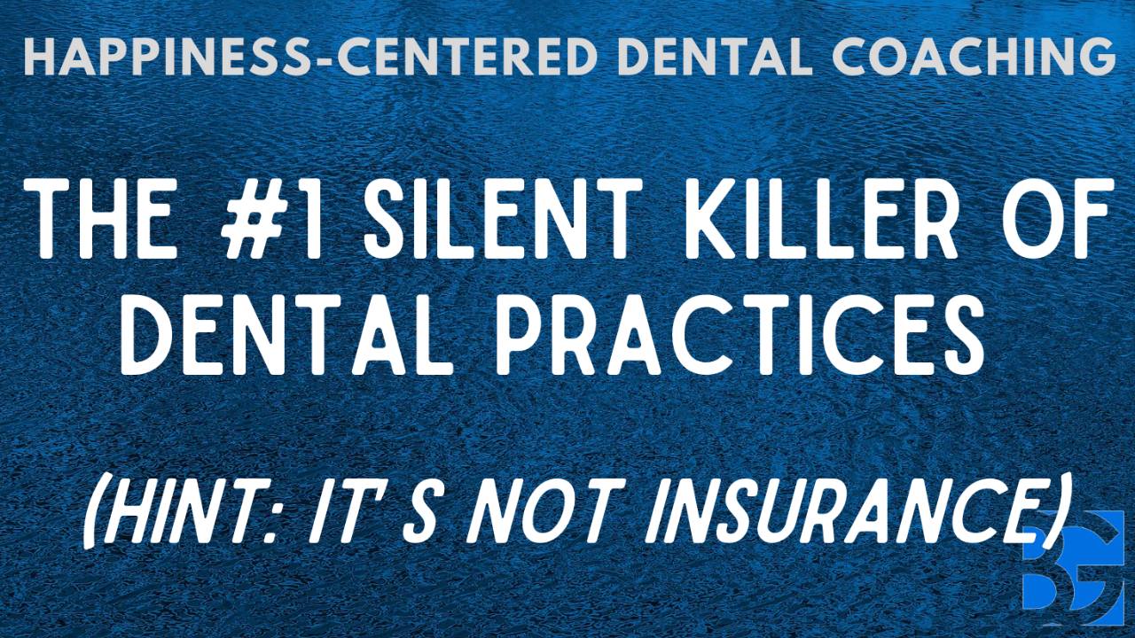 The #1 silent killer of dental practices (hint: not insurance)