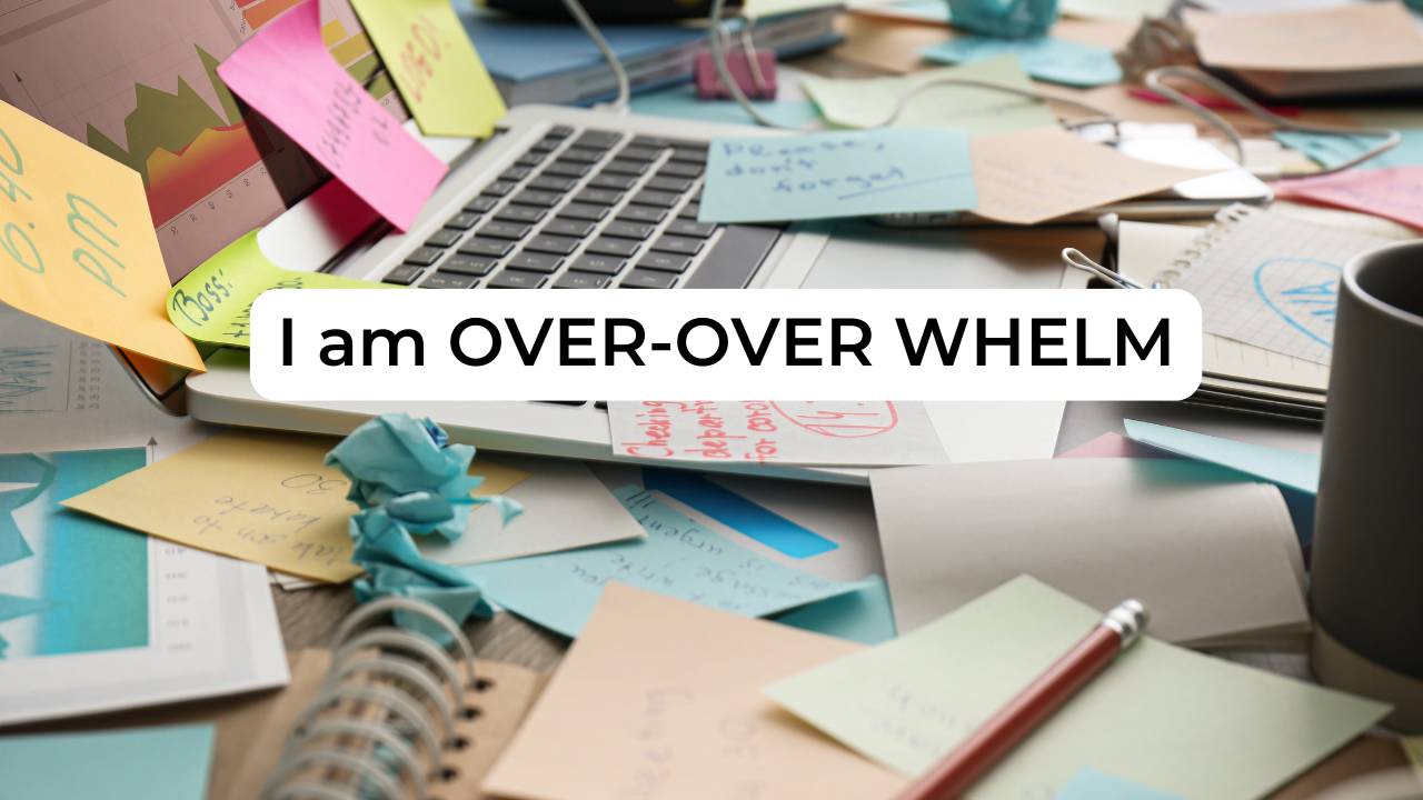 I am OVER Overwhelm! You?