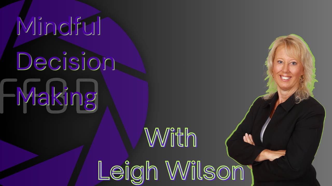Mindful Decision Making...It's A Game Changer