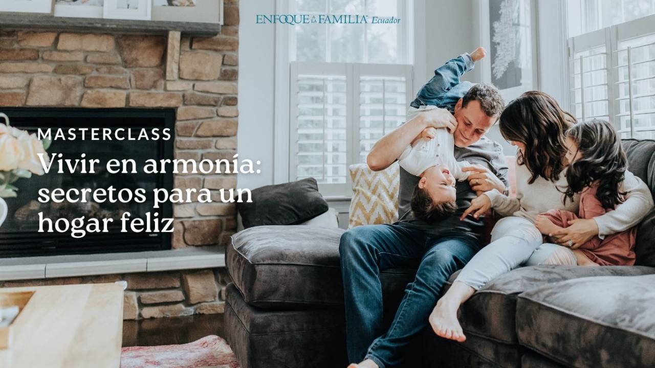 Masterclass - Vivir en armonía: secretos para un hogar feliz