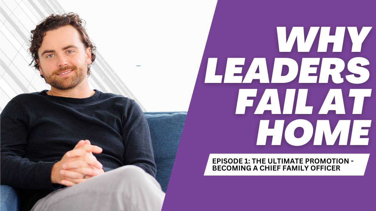 Why Leaders Fail at Home