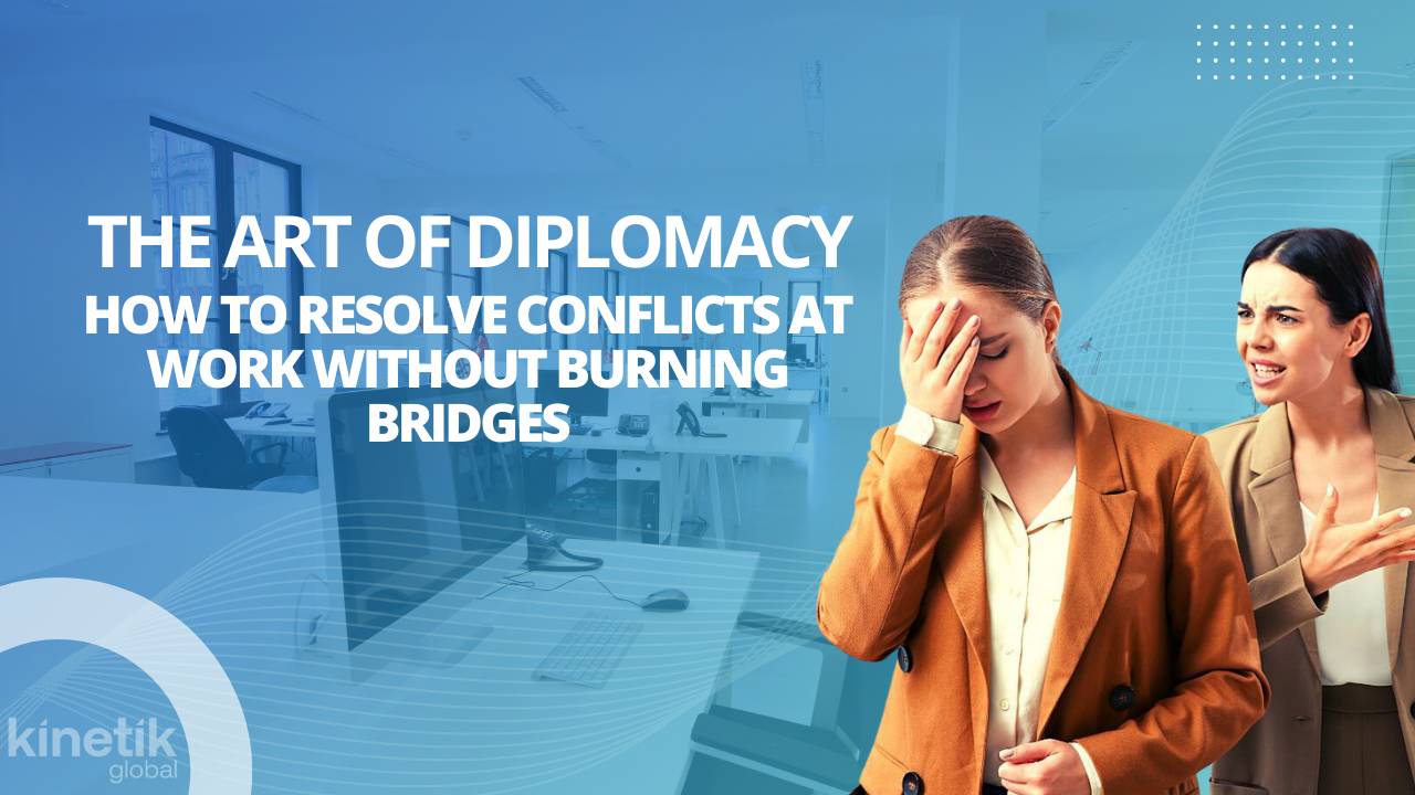 The Art of Diplomacy: Resolve Conflict at Work Without Burning Bridges