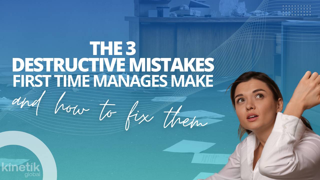 The 3 Biggest Mistakes First Time Managers Make (& How to Fix Them)