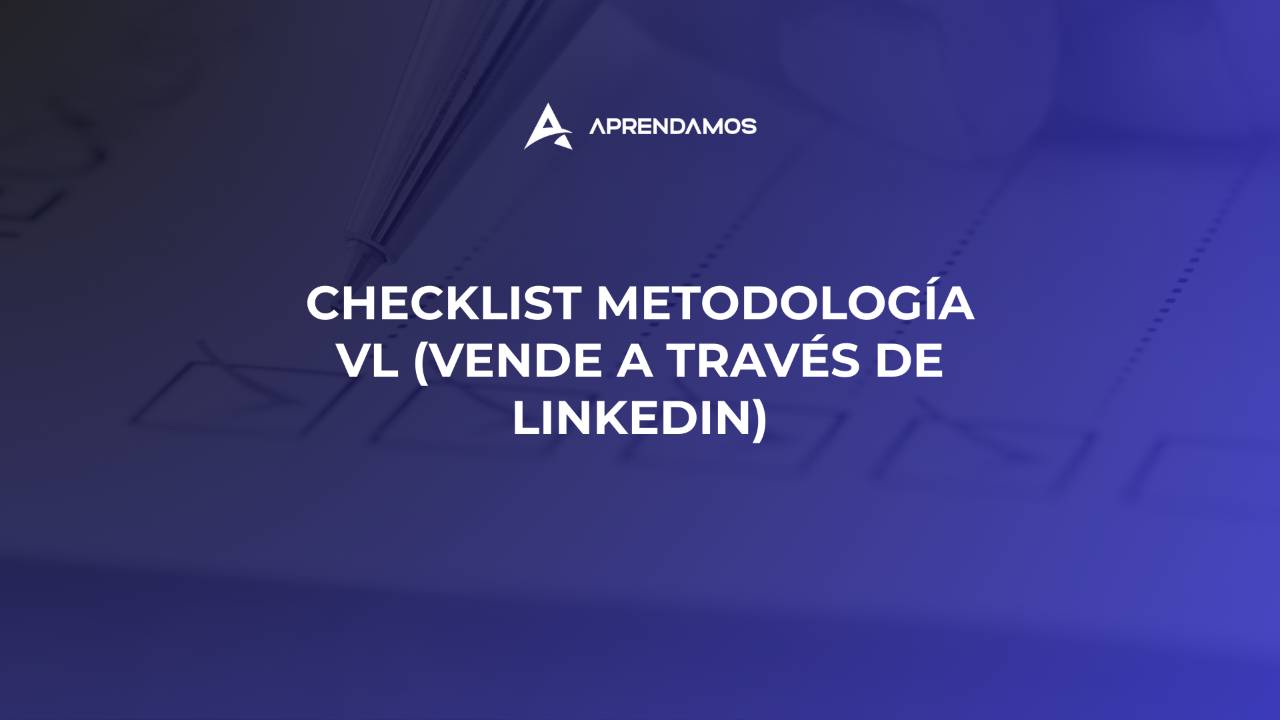 CHECKLIST METODOLOGÍA VL (VENDE A TRAVÉS DE LINKEDIN)