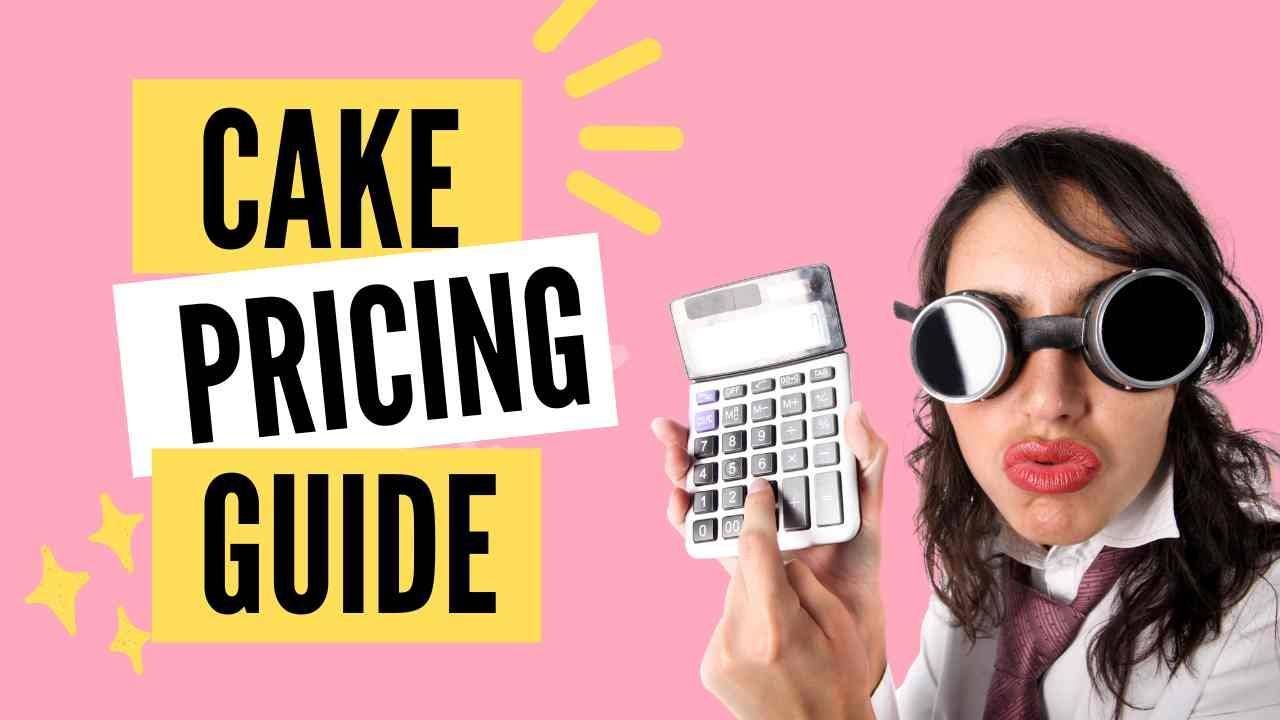 The Ultimate Cake Pricing Guide for Home Bakers & Home Bakery Owners