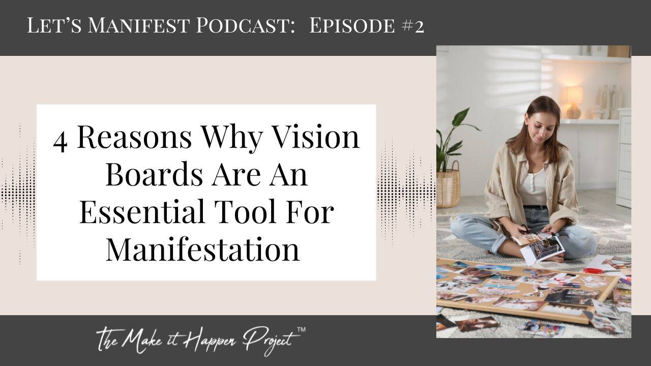 4 Reasons Why Vision Boards are an Essential Manifestation Tool