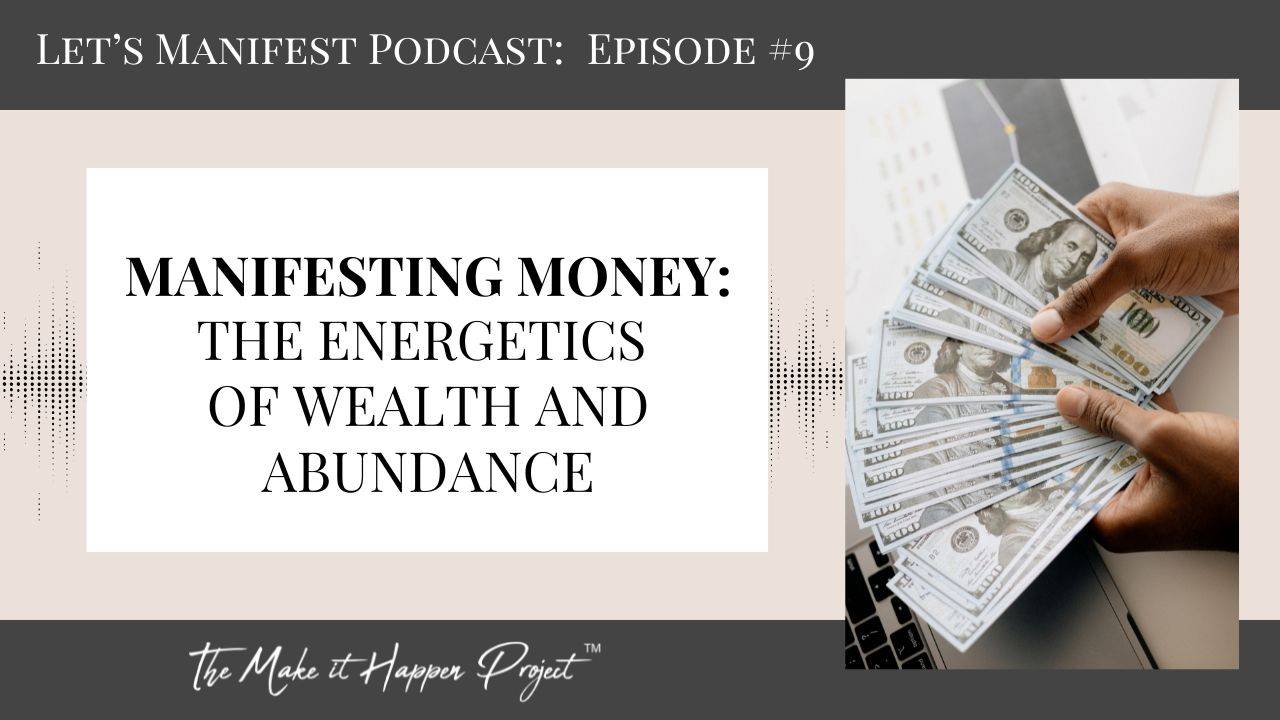 Manifesting Money: The Energetics of Wealth and Abundance