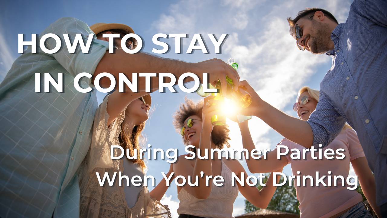 How to Stay in Control During Summer Parties Without Drinking