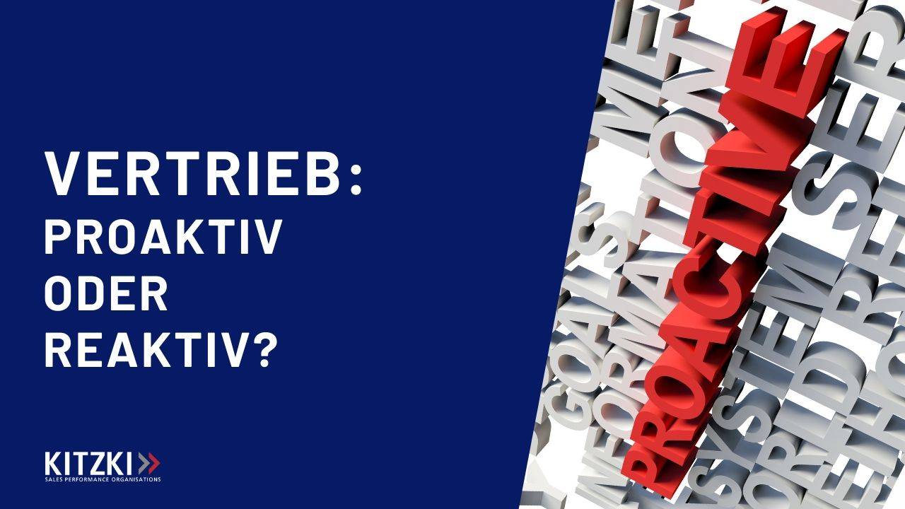 Proaktiv oder reaktiv: Was trifft auf Ihren Vertrieb zu?