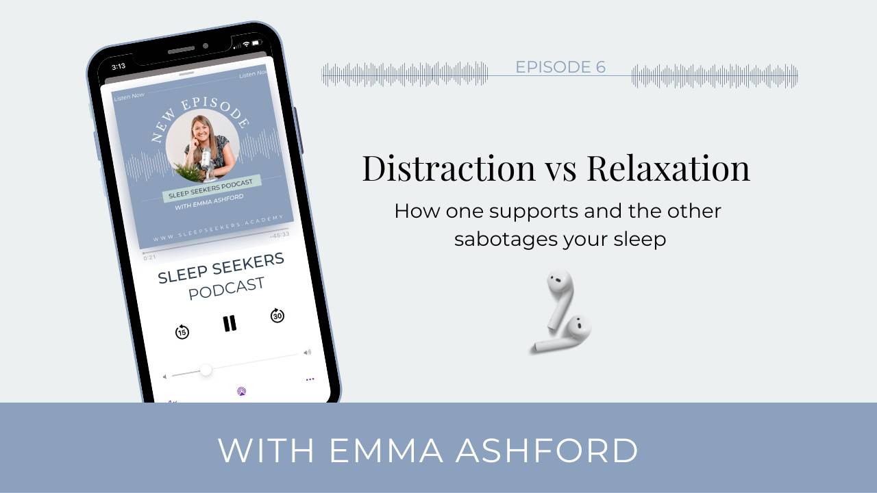 Sleep Seekers Podcast | S1:E6: Relaxation vs Distraction