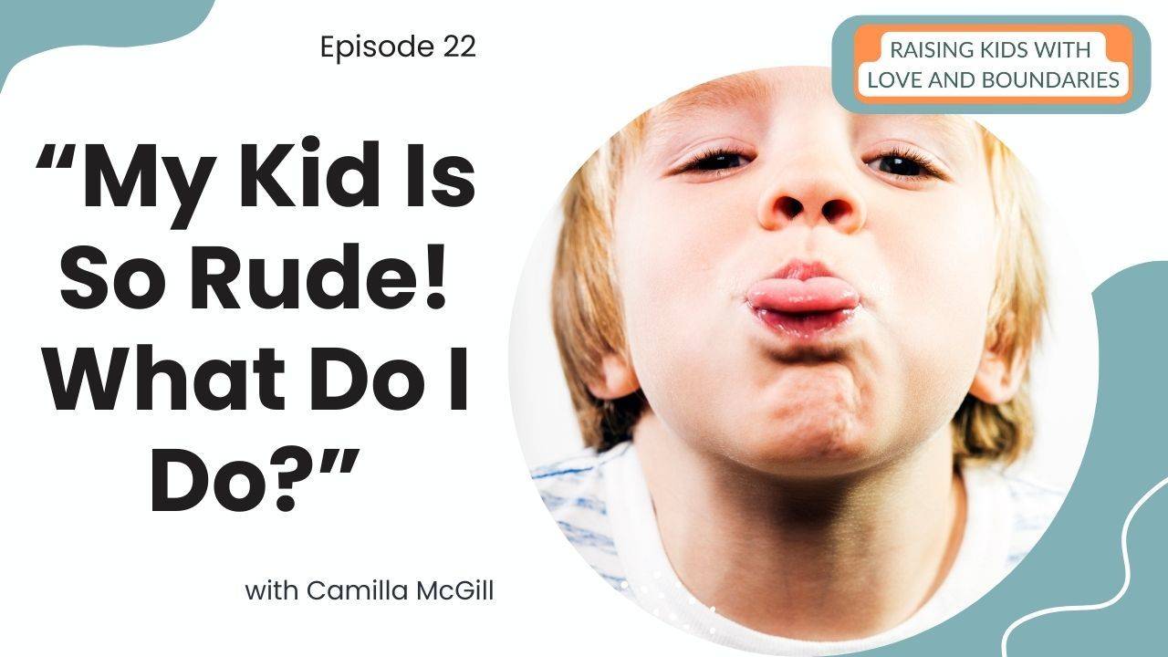 Rude Kids? How to teach respect without shame or punishment