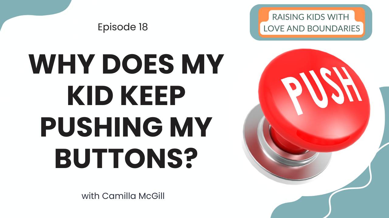 When Kids Push Our Buttons and What To Do About It
