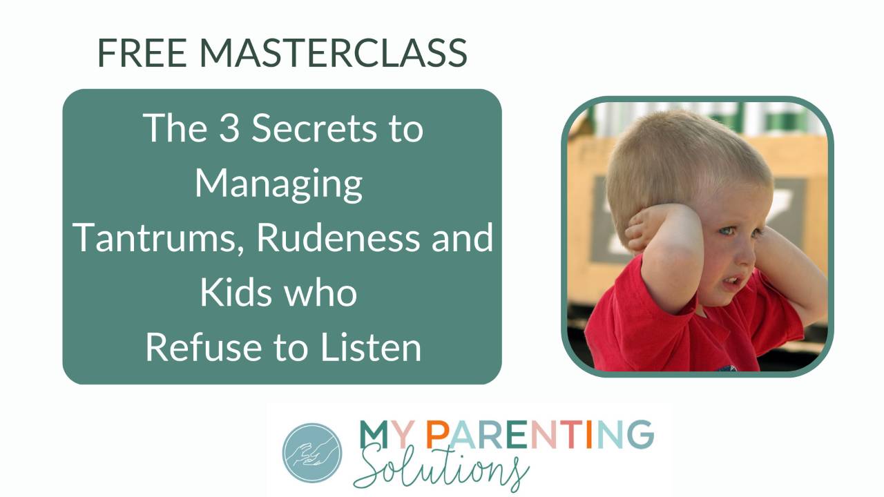 3 Secrets to Managing Tantrums. Rudeness and Kids who Won't Listen