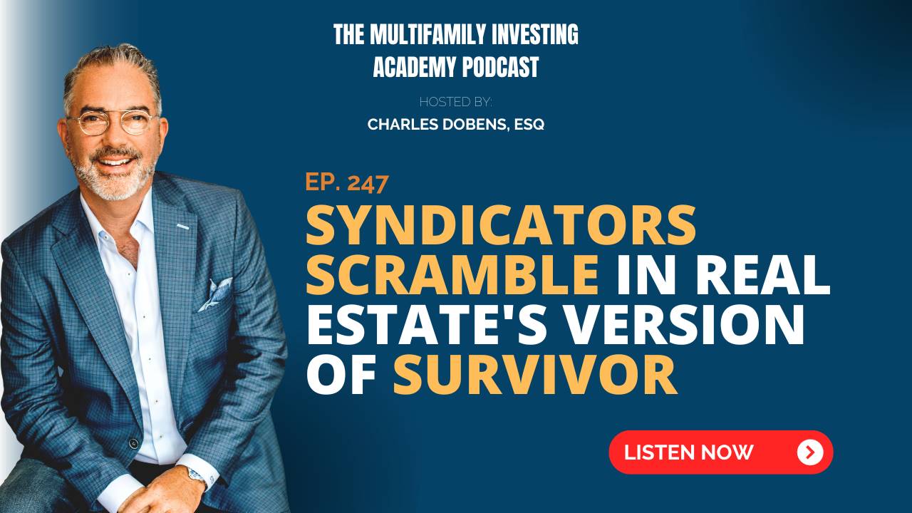 #247: Syndicators Scramble in Real Estate's Version of Survivor