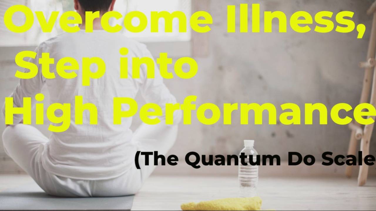Overcome Illness, Step into High Performance with the Quantum Do Scale