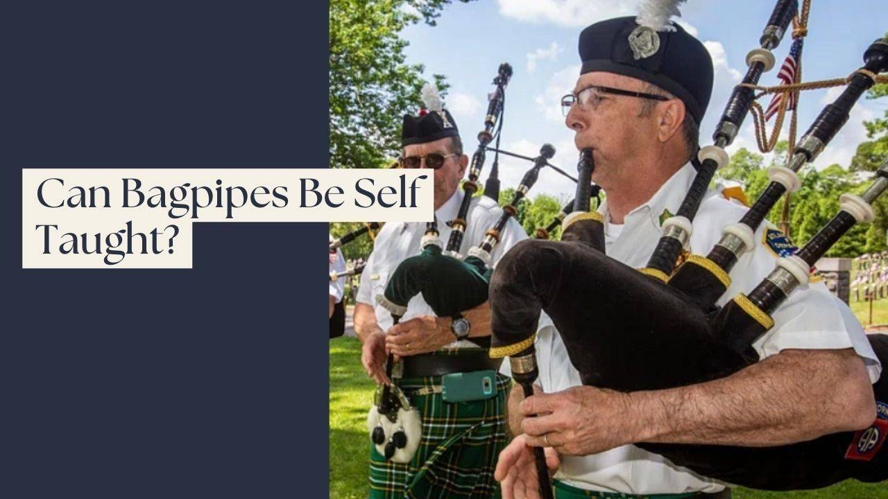 Can Bagpipes Be Self-Taught? Learn to play at Highland Bagpipe Academy