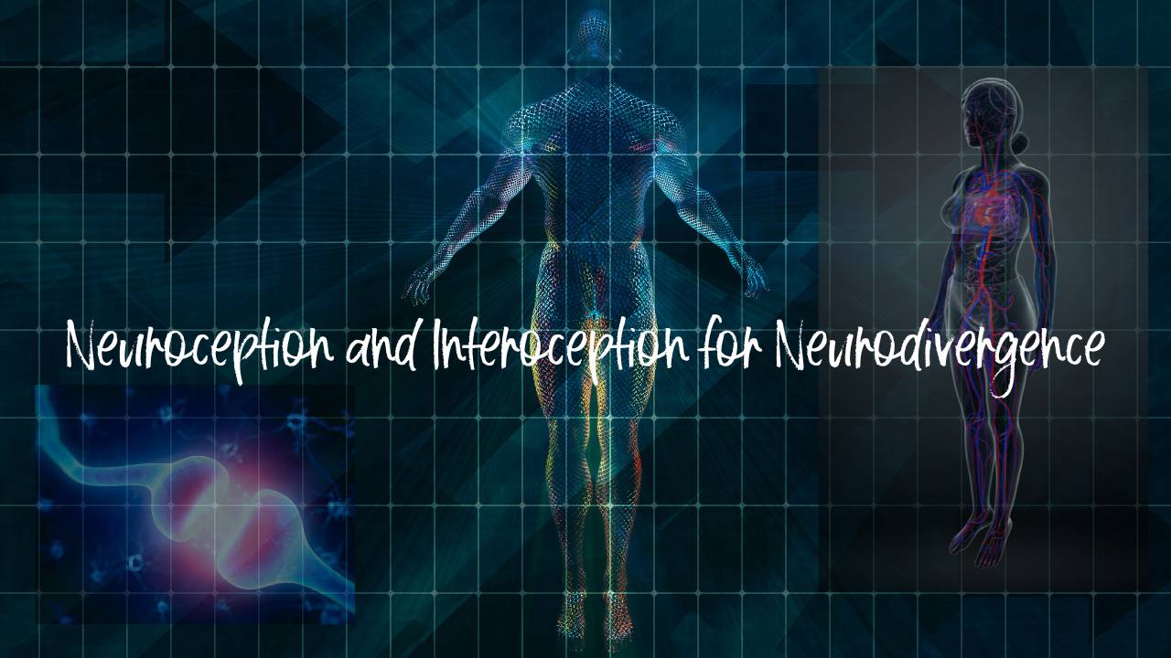 Neuroception & Interoception for Neurodivergence