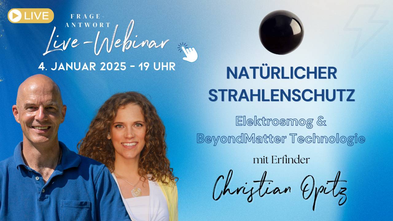 💙 Natürlicher Strahlenschutz 👉 Live-Webinar mit Christian Opitz