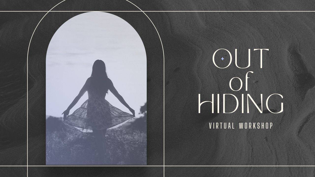 Out of Hiding Virtual Workshop
