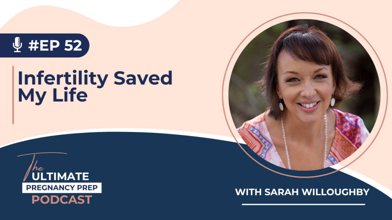 Infertility Saved My Life With Sarah Willoughby