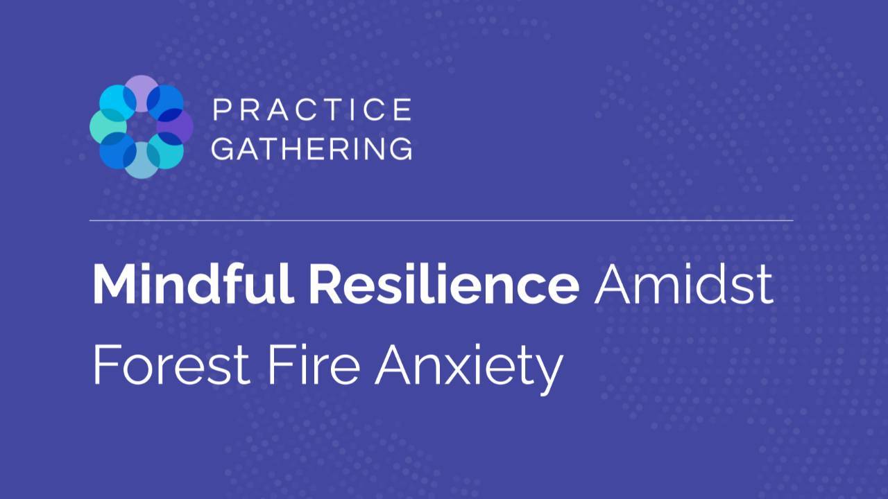 On-Demand Learning: Mindful Resilience for Forest Fire Anxiety