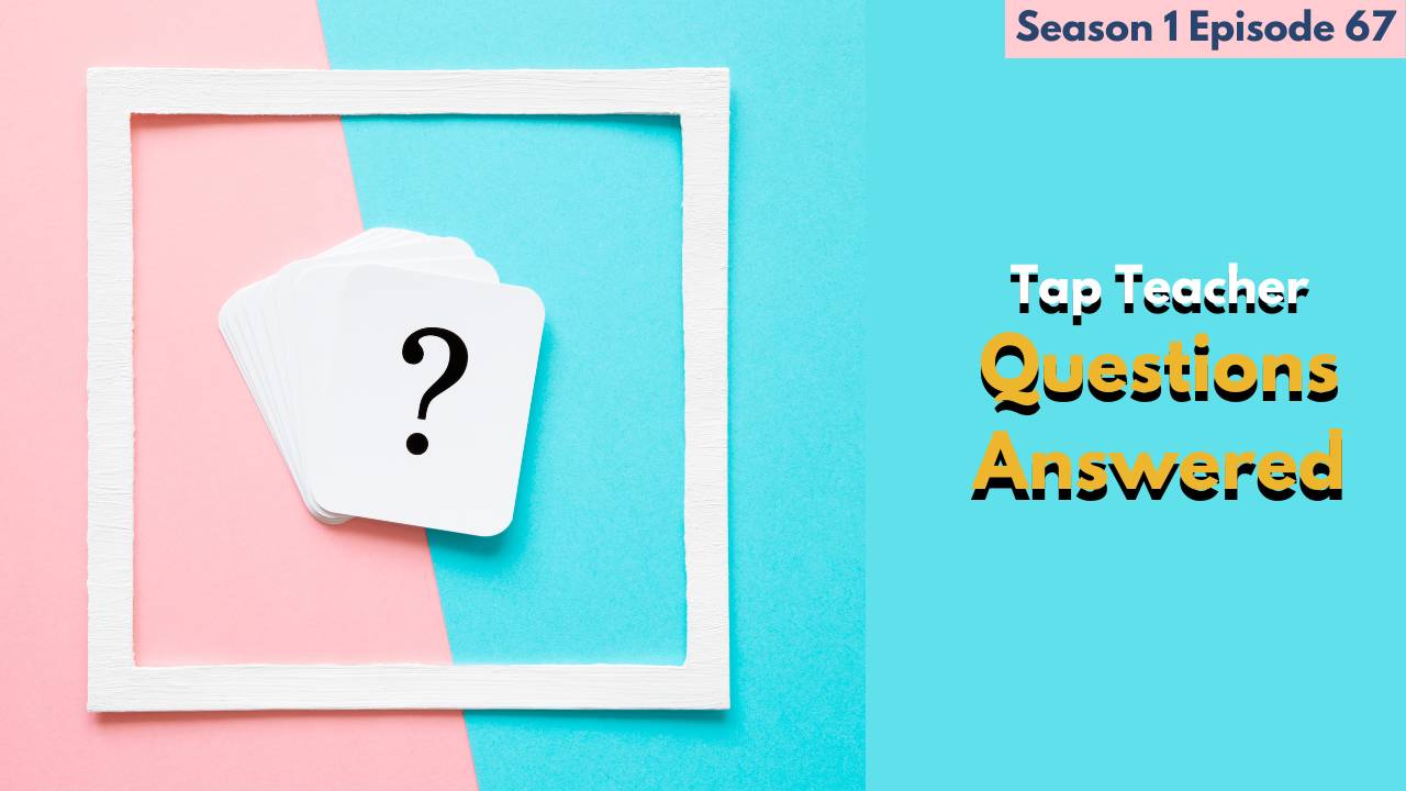Tap Teacher Questions Answered