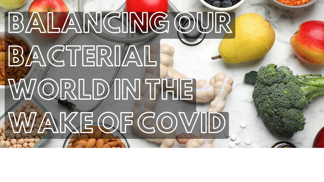 Balancing Bacteria: From Probiotics to Post-COVID Hygiene