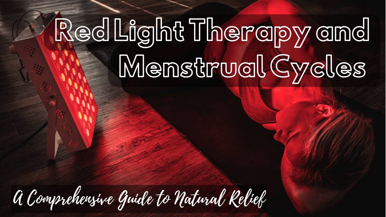 Red Light Therapy and Your Menstrual Cycle