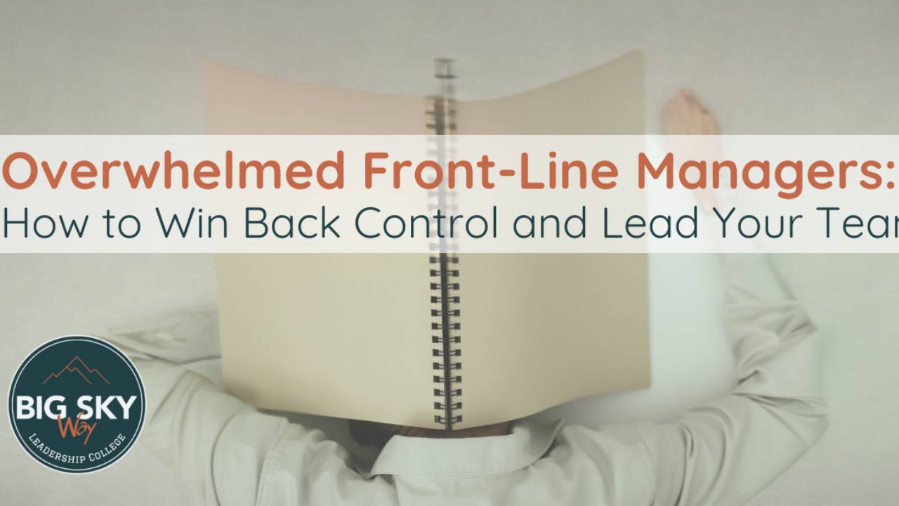 Overwhelmed Managers: How to Win Back Control and Lead Your Team
