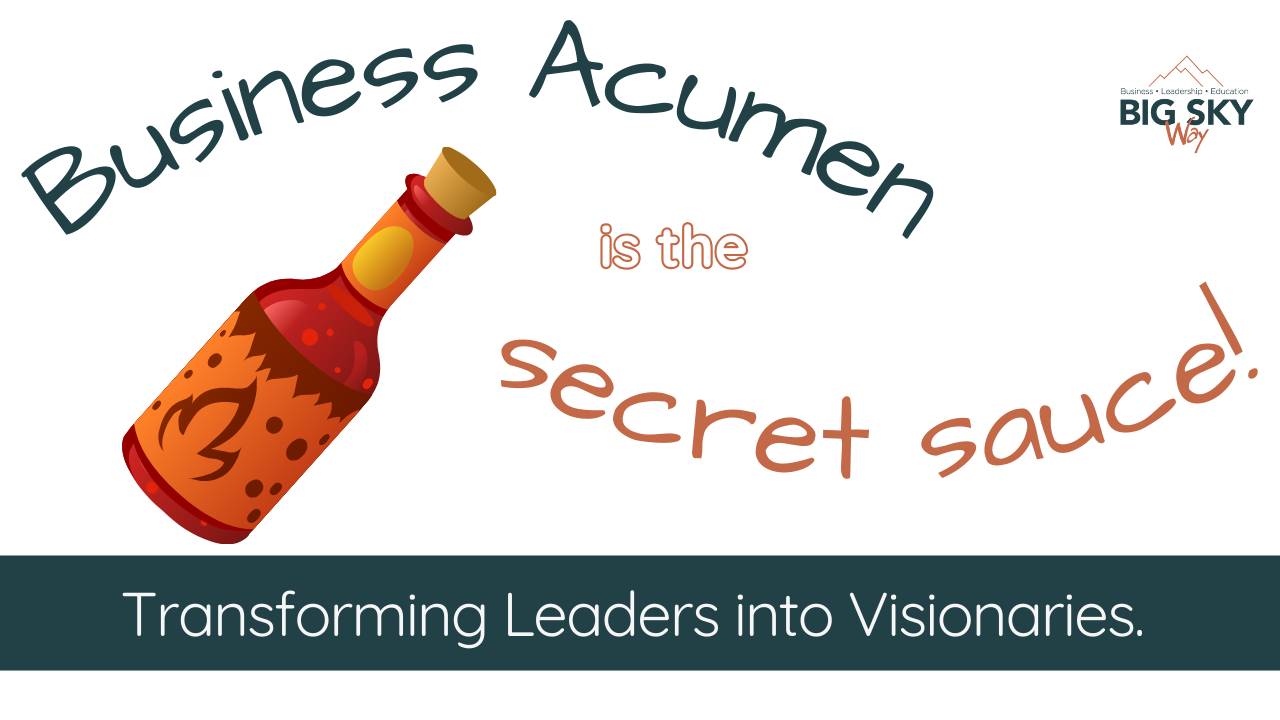 THE CRUCIAL ROLE OF BUSINESS ACUMEN FOR LEADERS AND SMALL BUSINESSES